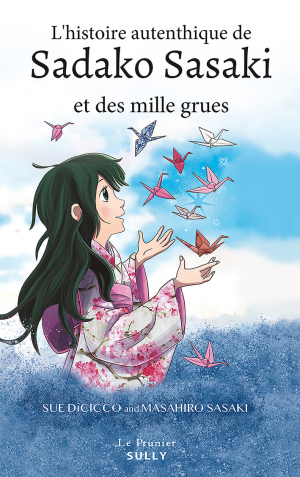 L'histoire authentique de Sadako Sasaki et des mille grues Editions Sully